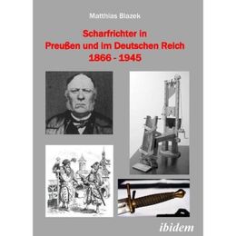 Scharfrichter in Preußen und im Deutschen Reich 1866-1945 - Matthias Blazek, Kartoniert (TB)