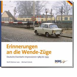 Erinnerungen an die Wende-Züge - Schenk Michael, Wolf-Dietmar Loos, Gebunden