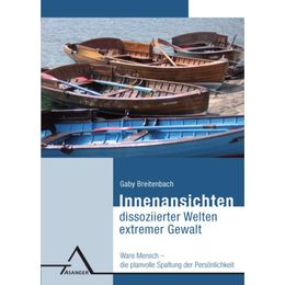 Innenansichten dissoziierter Welten extremer Gewalt. - Gaby Breitenbach, Kartoniert (TB)