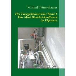 Books on Demand Der Energieheimwerker Band 1.Bd.1 - Michael Nörtersheuser, Kartoniert (TB)