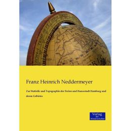Zur Statistik und Topographie der Freien und Hansestadt Hamburg und deren Gebietes - Franz Heinrich Neddermeyer, Kartoniert (TB)