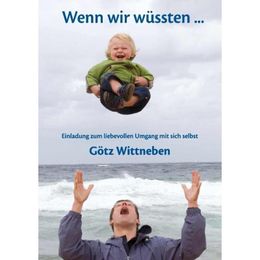 Books on Demand Wenn wir wüssten ... - Götz Wittneben, Kartoniert (TB)