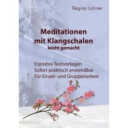 Books on Demand Meditationen mit Klangschalen leicht gemacht - Regina Lahner, Kartoniert (TB)