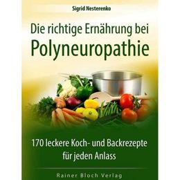 Bloch Die richtige Ernährung bei Polyneuropathie - Sigrid Nesterenko, Kartoniert (TB)