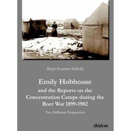 Emily Hobhouse and the Reports on the Concentration Camps during the Boer War 1899-1902 - Birgit Susanne Seibold, Kartoniert (TB)