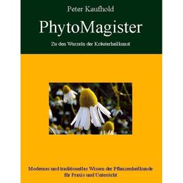 Books on Demand PhytoMagister - Zu den Wurzeln der Kräuterheilkunst - Band 2.Bd.2 - Peter Kaufhold, Gebunden