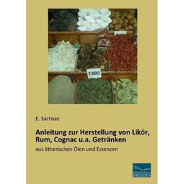 Anleitung zur Herstellung von Likör, Rum, Cognac u.a. Getränken, Kartoniert (TB)