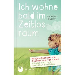 Ich wohne bald im Zeitlosraum - Sabine Rachl, Gebunden