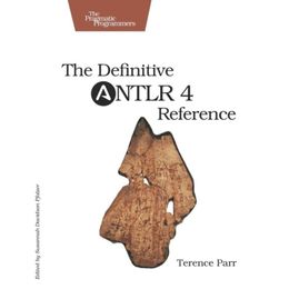 The Definitive ANTLR 4 Reference - Terence Parr, Kartoniert (TB)