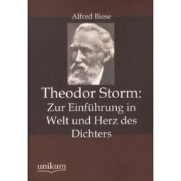 Theodor Storm: Zur Einführung in Welt und Herz des Dichters - Alfred Biese, Kartoniert (TB)