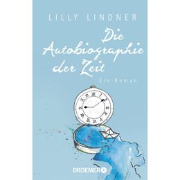 Droemer Knaur Verlagsgruppe Die Autobiographie der Zeit - Lilly Lindner, Gebunden