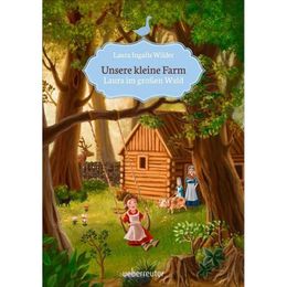 Laura im großen Wald / Unsere kleine Farm Bd.1 - Laura Ingalls Wilder, Gebunden