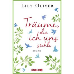 Droemer Knaur Verlagsgruppe Träume, die ich uns stehle - Lily Oliver, Taschenbuch