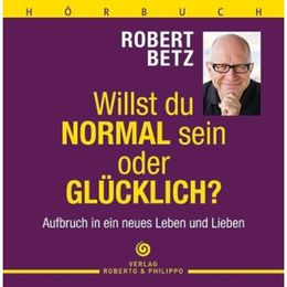 Willst Du normal sein oder glücklich?,5 Audio-CDs - Robert Betz (Hörbuch)