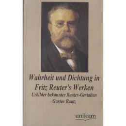 Wahrheit und Dichtung in Fritz Reuter's Werken - Gustav Raatz, Kartoniert (TB)