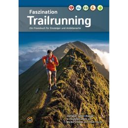Neuer Sportverlag Faszination Trailrunning - Stefanie Seiler-Runge, Marika Schmidt, Oliver Fischer, Kartoniert (TB)