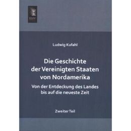 Die Geschichte der Vereinigten Staaten von Nordamerika.Tl.2 - Ludwig Kufahl, Kartoniert (TB)