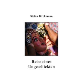 Reise eines Ungeschickten - Stefan Birckmann, Kartoniert (TB)