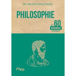 Riva Verlag Philosophie in 60 Sekunden erklärt - Felicia Englmann, Gebunden