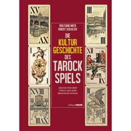 Die Kulturgeschichte des Tarockspiels - Wolfgang Mayr, Robert Sedlaczek, Gebunden