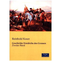Geschichte Friedrichs des Grossen - Reinhold Koser, Kartoniert (TB)