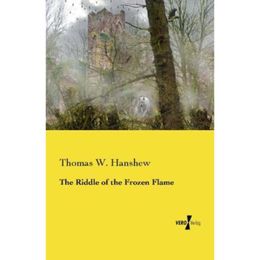 The Riddle of the Frozen Flame - Thomas W. Hanshew, Kartoniert (TB)