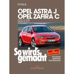 Delius Klasing Verlag Opel Astra J von 12/09 bis 9/15, Opel Zafira C ab 1/12 - Rüdiger Etzold, Kartoniert (TB)