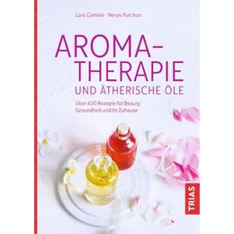 Trias Aromatherapie und ätherische Öle - Lora Cantele, Nerys Purchon, Gebunden