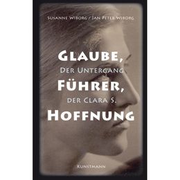 Antje Kunstmann Verlag Glaube, Führer, Hoffnung - Susanne Wiborg, Jan Peter Wiborg, Gebunden