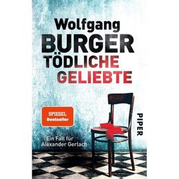PIPER Tödliche Geliebte / Kripochef Alexander Gerlach Bd.11 - Wolfgang Burger, Taschenbuch