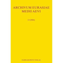 Archivum Eurasiae Medii Aevi / Archivum Eurasiae Medii Aevi 13 (2004), Kartoniert (TB)