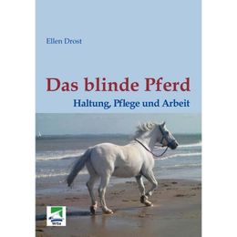 Das blinde Pferd: Haltung, Pflege und Arbeit - Ellen Drost, Kartoniert (TB)