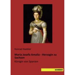 Maria Josefa Amalia - Herzogin zu Sachsen - Konrad Haebler, Kartoniert (TB)