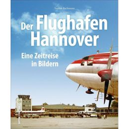 Der Flughafen Hannover - Torsten Bachmann, Gebunden