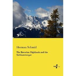 The Bavarian Highlands and the Salzkammergut - Herman Schmid, Kartoniert (TB)