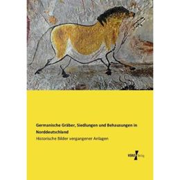 Germanische Gräber, Siedlungen und Behausungen in Norddeutschland - Hermann Wille, Kartoniert (TB)