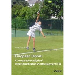 European Tennis: A Comparative Analysis of Talent Identification and Development (TID) - Michael Seibold, Kartoniert (TB)