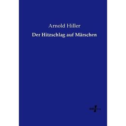 Der Hitzschlag auf Märschen - Arnold Hiller, Kartoniert (TB)