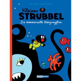 Die nimmersatte Meerjungfrau / Kleiner Strubbel Bd.3 - Pierre Bailly, Céline Fraipont, Gebunden
