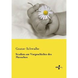 Studien zur Vorgeschichte des Menschen - Gustav Schwalbe, Kartoniert (TB)