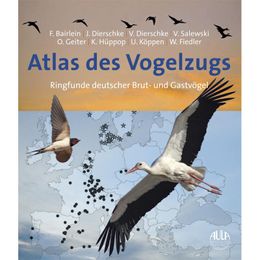 Atlas des Vogelzugs - Franz Bairlein, Jochen Dierschke, Volker Dierschke, Volker Salewski, Olaf Geiter, Kathrin Hüppop, Ulrich Köppen, Wolfgang Fiedler, Gebunden