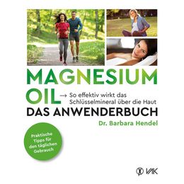 Magnesium Oil - Das Anwenderbuch - Barbara Hendel, Kartoniert (TB)