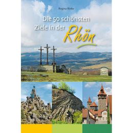 Die 50 schönsten Ziele in der Rhön - Regina Rinke, Kartoniert (TB)