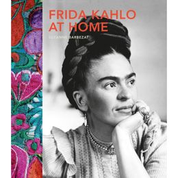 Frida Kahlo at Home - Suzanne Barbezat, Gebunden
