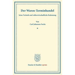 Duncker & Humblot reprints / Der Waren-Terminhandel, - Carl Johannes Fuchs, Kartoniert (TB)