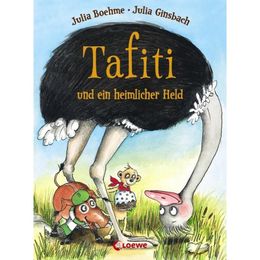 Loewe Tafiti und ein heimlicher Held / Tafiti Bd.5 - Julia Boehme, Gebunden