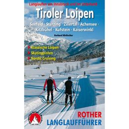 BERGVERLAG ROTHER Rother Langlaufführer / Rother Langlaufführer Tiroler Loipen - Gerhard Hirtlreiter, Kartoniert (TB)