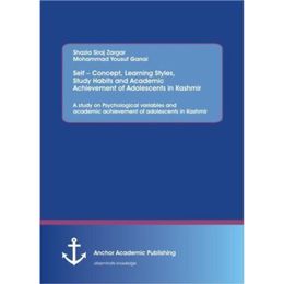 Self Concept, Learning Styles, Study Habits and Academic Achievement of Adolescents in Kashmir: A study on Psychological variables and academic achievement of adolescents in Kashmir - Siraj Shazia, Kartoniert (TB)