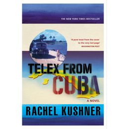 Telex from Cuba - Rachel Kushner, Kartoniert (TB)