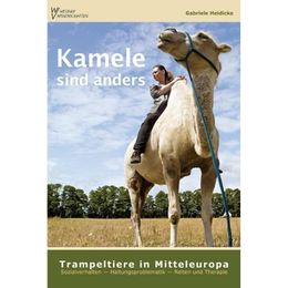 Kamele sind anders - Trampeltiere in Mitteleuropa - Gabriele Heidicke, Kartoniert (TB)